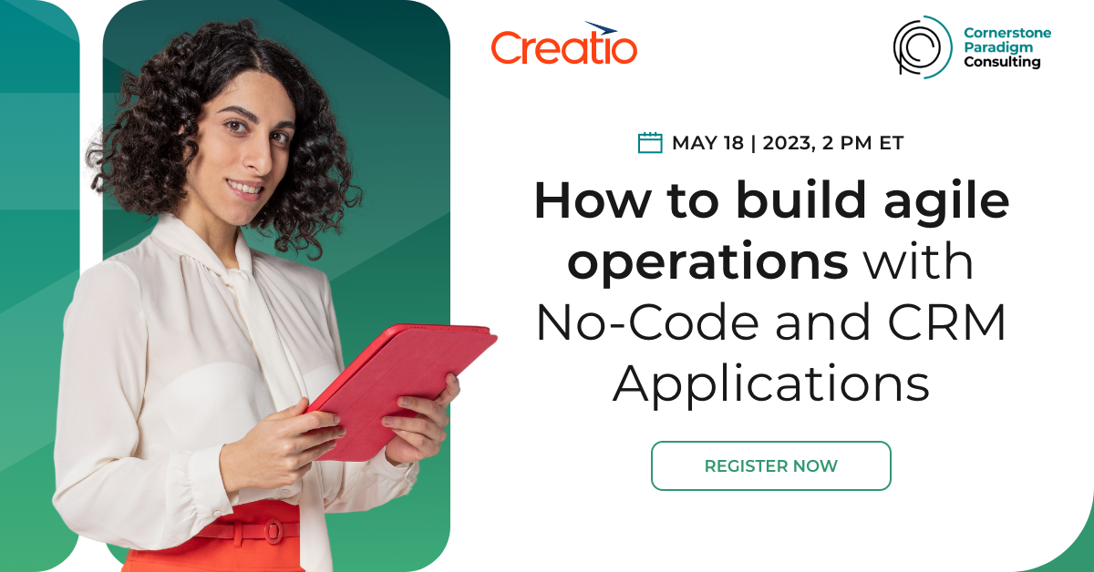 How To Build Agile Operations With No Code And Crm Applications Creatio And Cornerstone