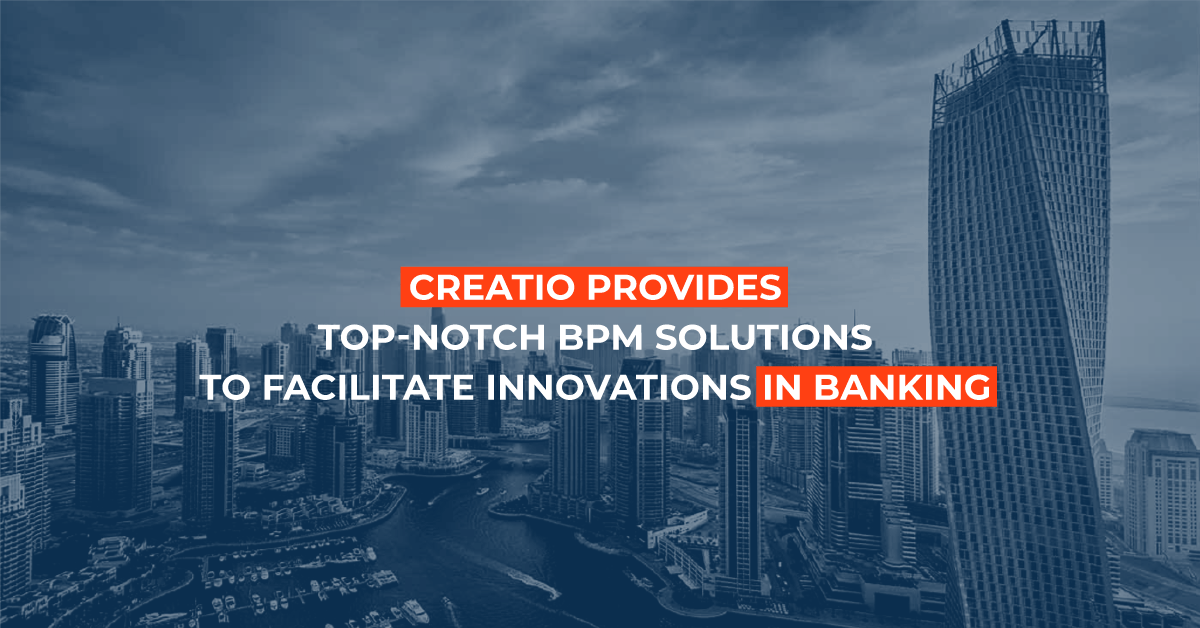 Creatio provides top-notch BPM solutions to facilitate innovations in ...