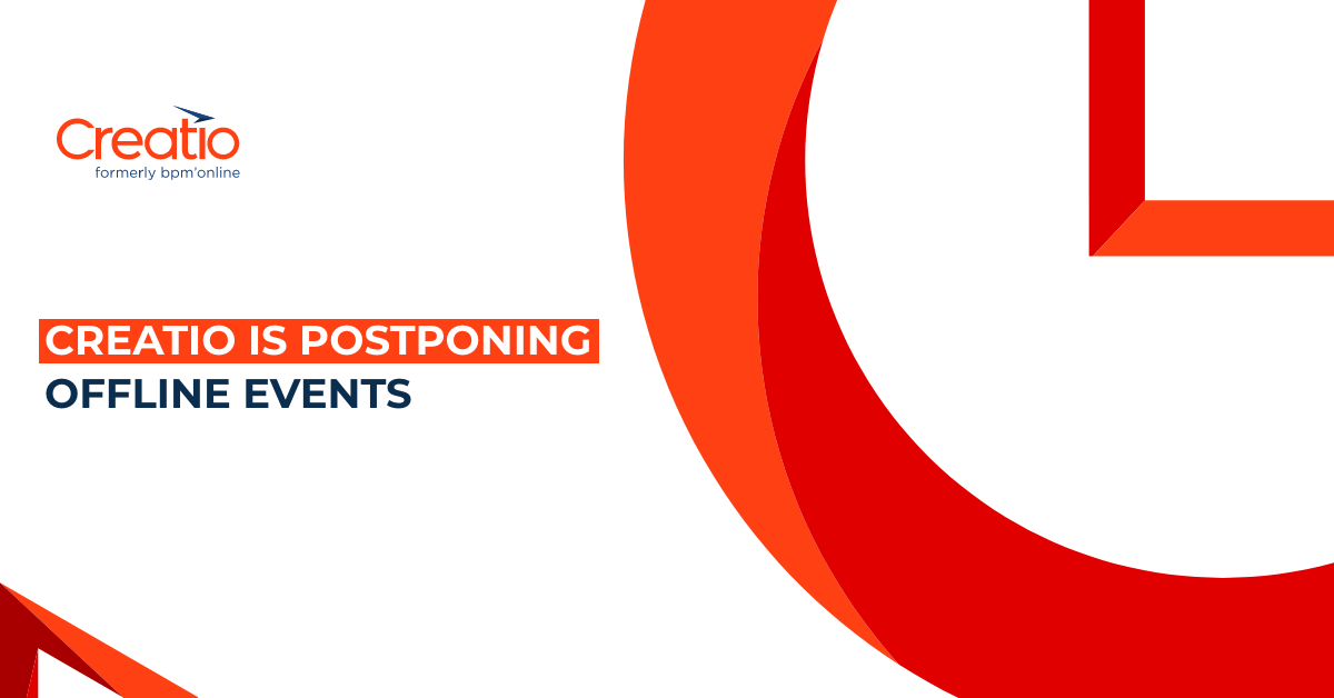 Creatio is postponing offline events previously scheduled for this ...