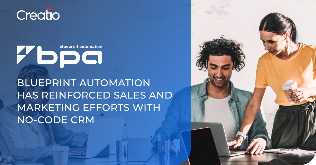 BluePrint Automation (BPA) Deploys Creatio to Streamline its Sales and ...