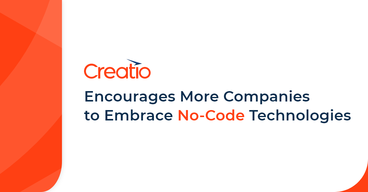 Creatio encourages more companies to embrace no-code technologies | Creatio