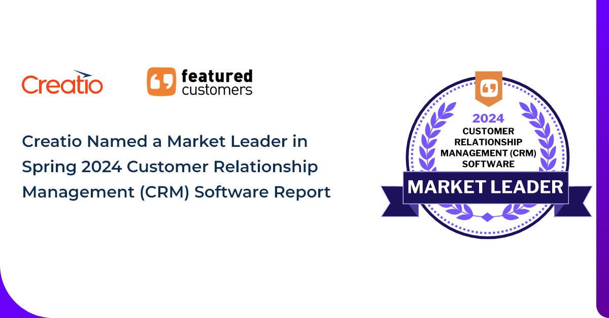 Creatio Named a Market Leader in Spring 2024 Customer Relationship ...