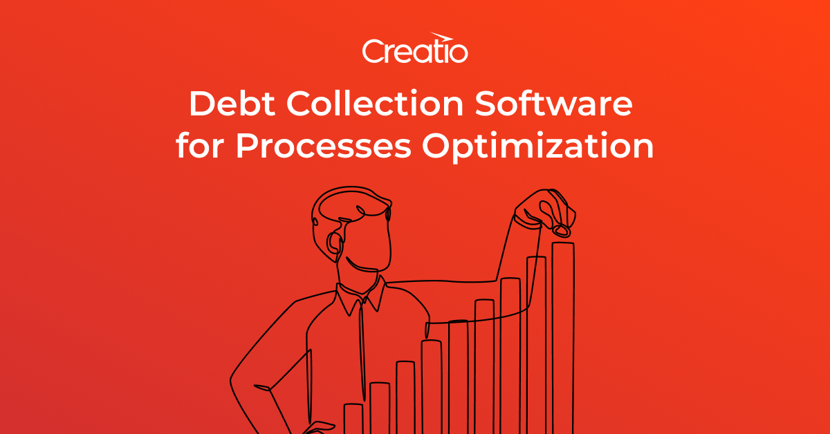 Debt Collection Software for Processes Optimization | Creatio