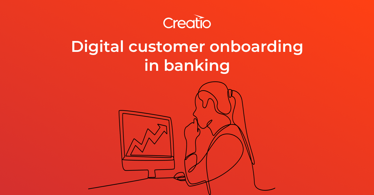 Digital customer onboarding in banking | Creatio