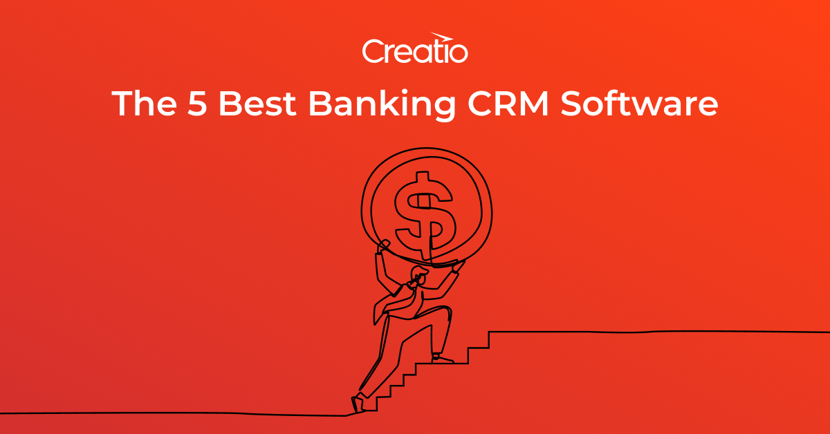 The 5 Best Banking CRM Software | Creatio