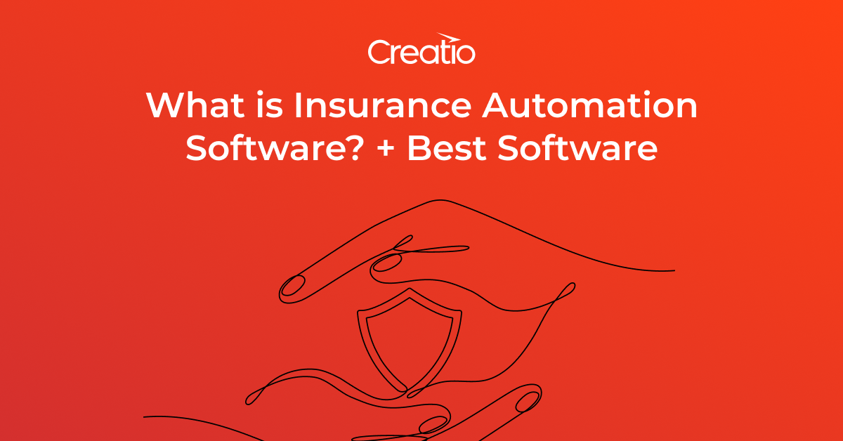 What is Insurance Automation Software? + Best Software | Creatio