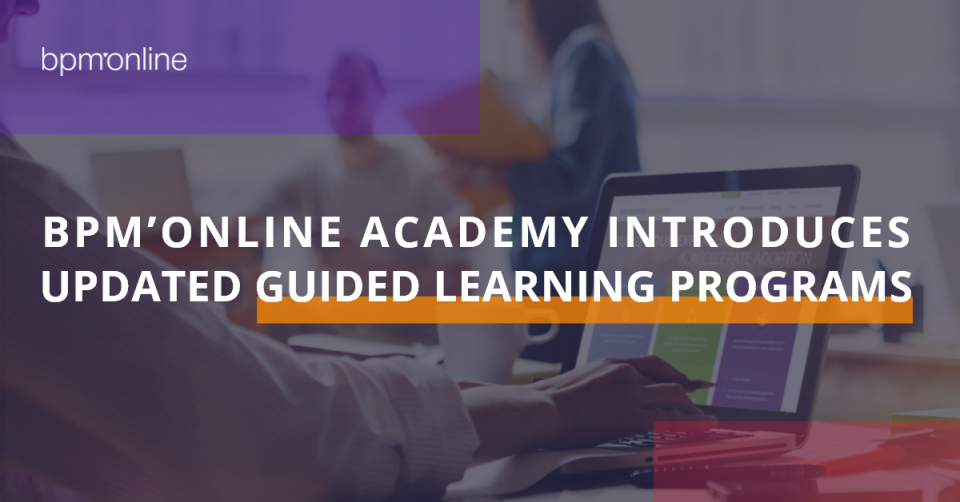 Bpm’online Academy introduces updated guided learning programs | Creatio